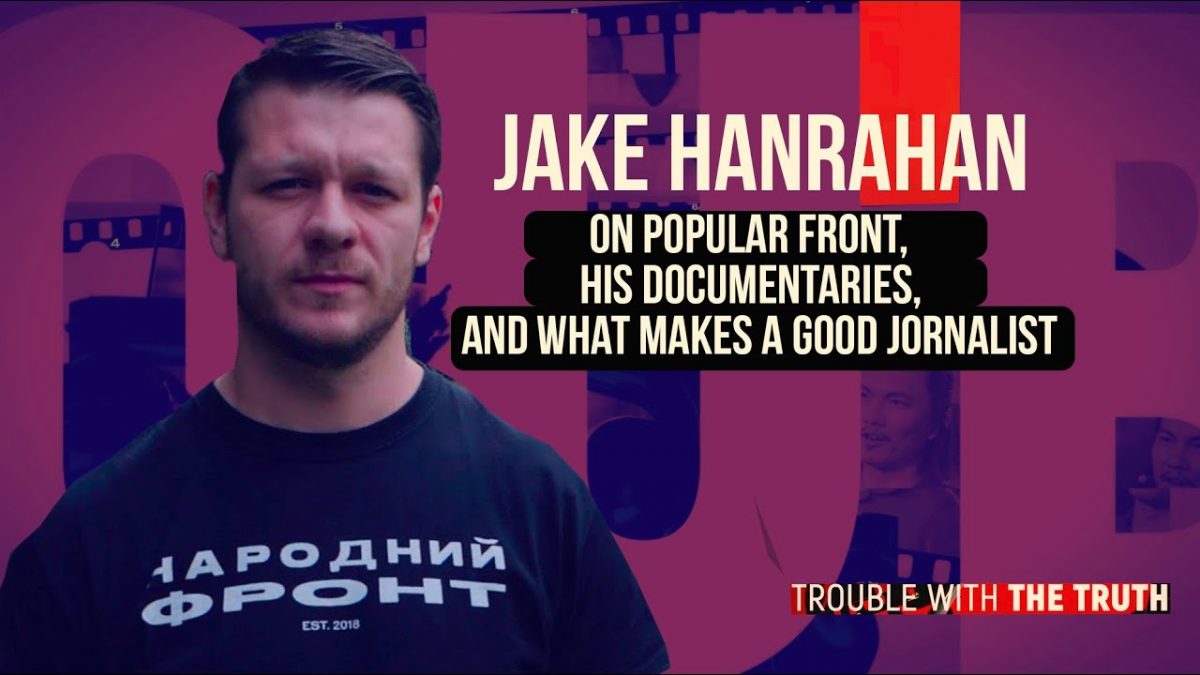 Jake Hanrahan on Popular Front, his documentaries, and what makes a ...